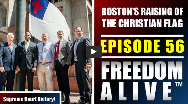WATCH: Mat Staver on Freedom Alive™ —Boston's Raising of the Christian ...
